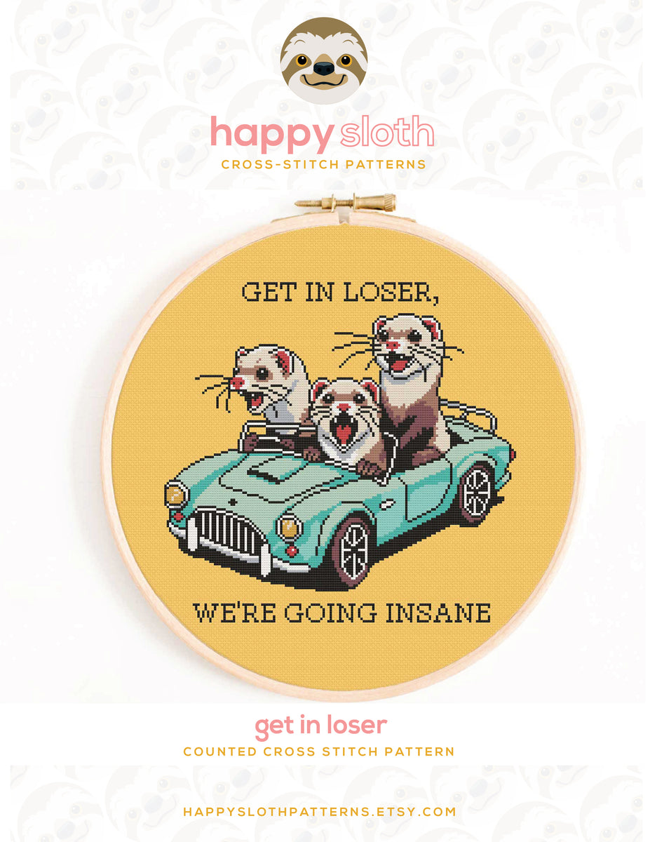 Get In Loser, We're Going Insane Cross Stitch Pattern – Happy Sloth ...